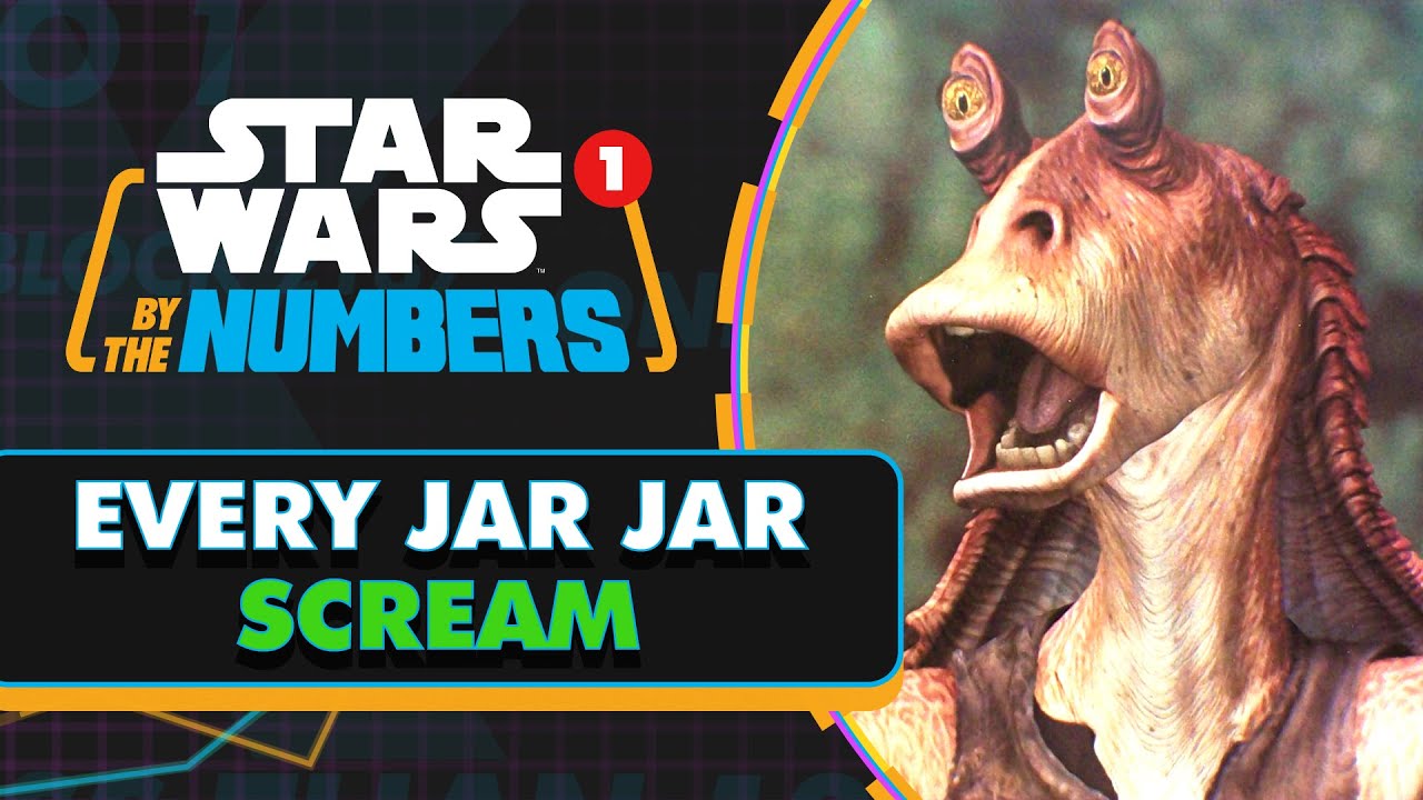 Star Wars By The Numbers: Every time we hear Jar-Jar Binks Screams ...