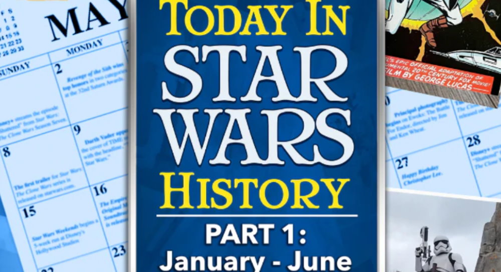 PRE-ORDER: Today in Star Wars History: Part 1 – January Through June ...
