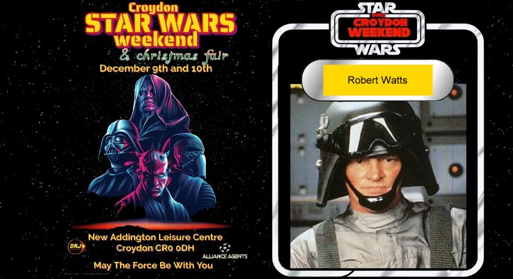 Croydon Star Wars Weekend: Robert Watts to make final convention ...