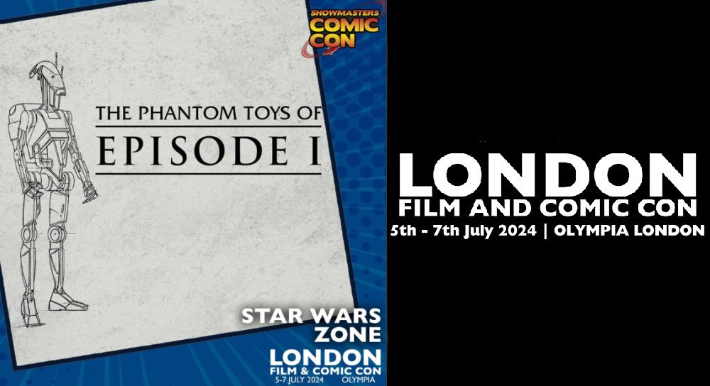 London Film and Comic Con 2024: The Phantom Toys of Episode I - Fantha ...