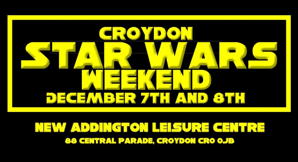 Croydon Star Wars Weekend: Saturday 7th - Sunday 8th December - Fantha ...