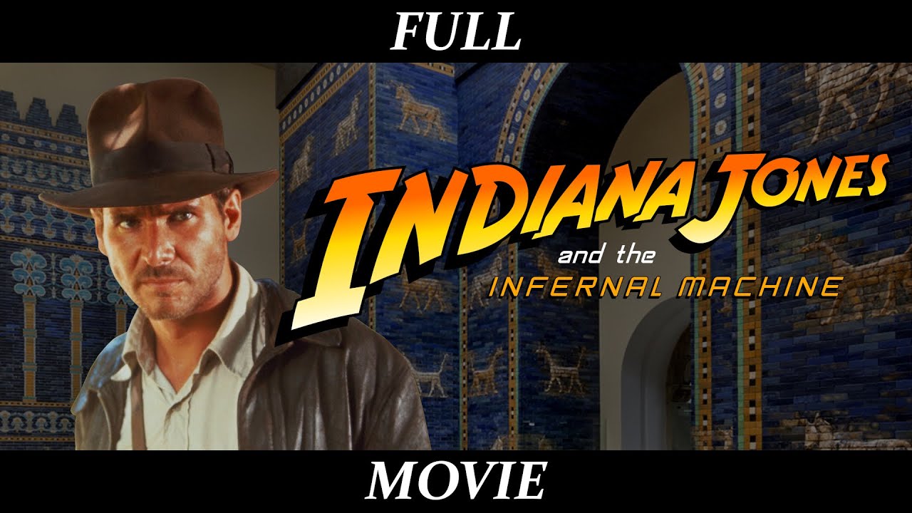 Indiana Jones and the Infernal Machine - THE MOVIE - Fantha Tracks ...
