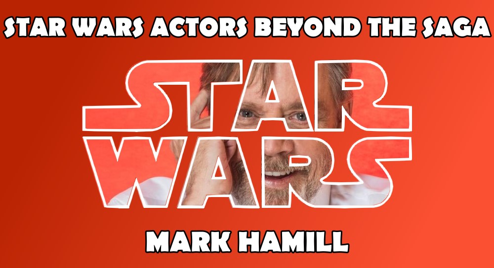 Star Wars Actors: Beyond the Saga - Mark Hamill - Fantha Tracks | Daily ...