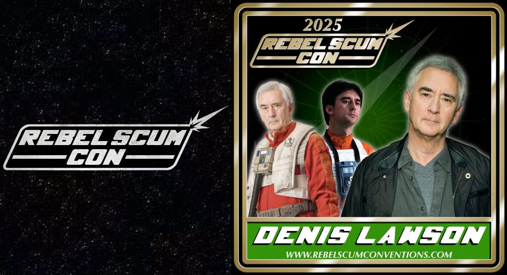 Rebel Scum Con 2025: Denis Lawson, Sam Witwer, Tait Fletcher and DJ ...