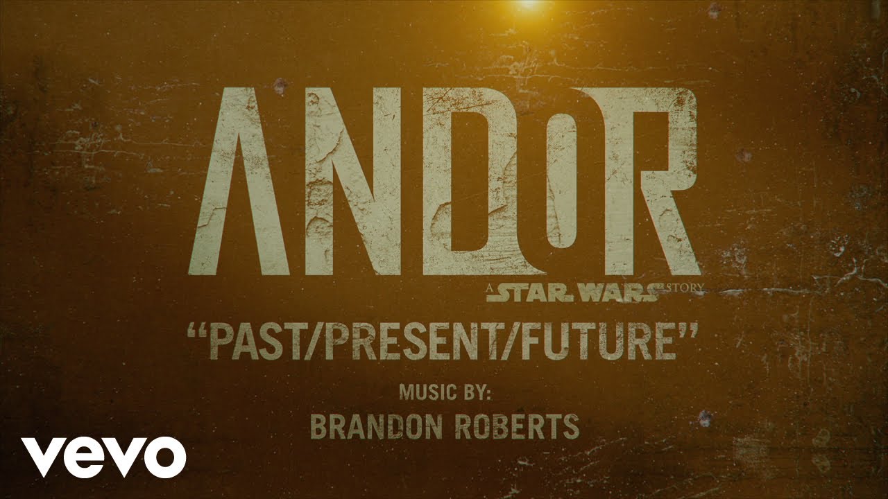 Past/Present/Future (From "Andor: Season 2 - Vol. 4 (Episodes 10-12)") Brandon Roberts - Fantha ...
