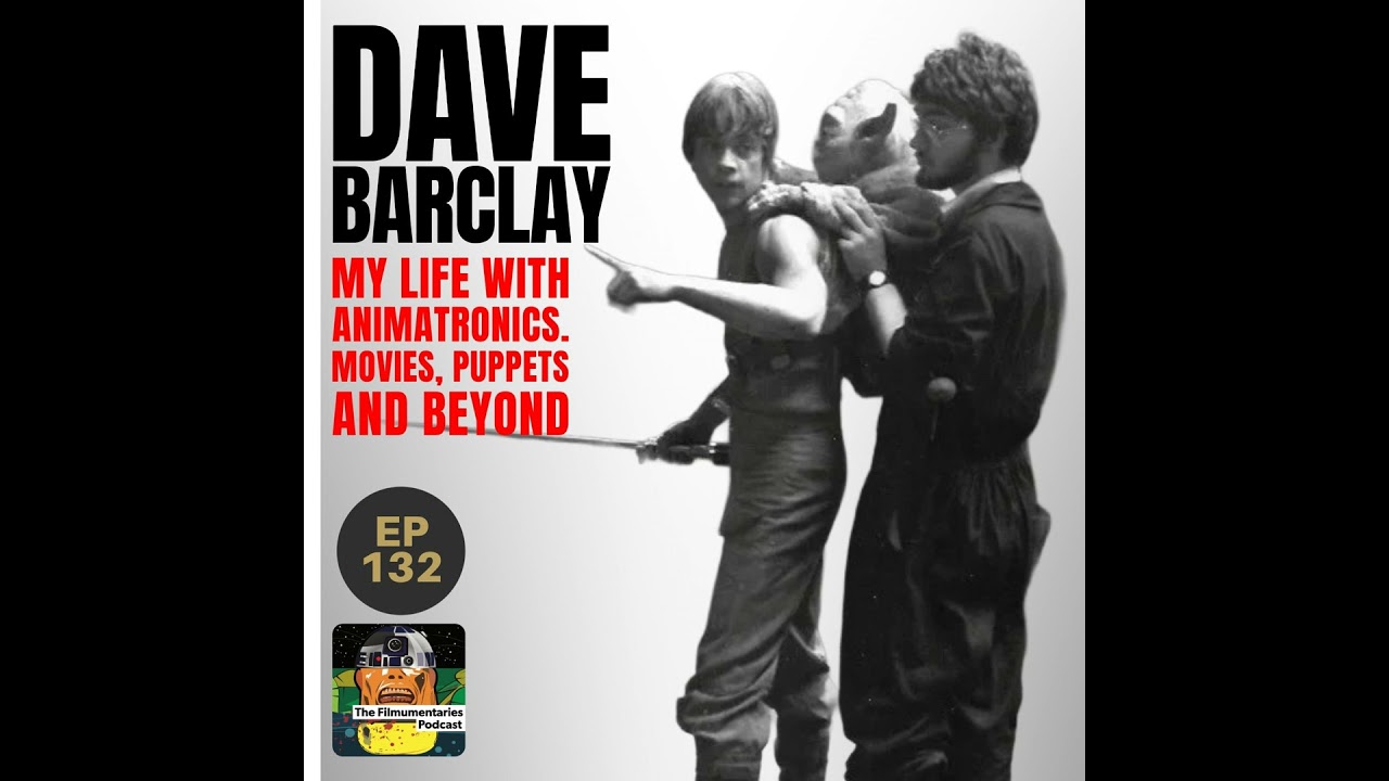 Filmumentaries Podcast: Dave Barclay - My Life With Animatronics ...