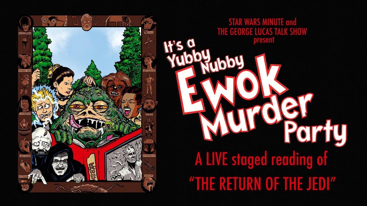 It's a Yubby Nubby Ewok Murder Party: A Live Staged Reading of Star ...