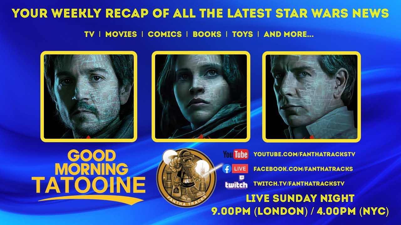 Rogue One: A Star Wars Story | A Good Morning Tatooine Special - Fantha ...