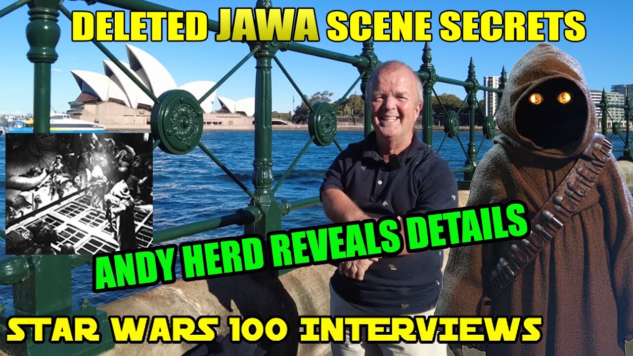 Star Wars 100 Interviews: Deleted Jawa Scene Secrets - Andy Herd ...